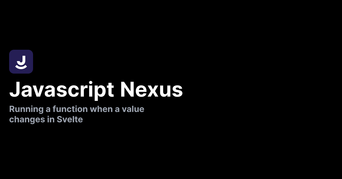 Running a function when a value changes in Svelte | Javascript Nexus Running a function when a value changes in Svelte | Javascript Nexus